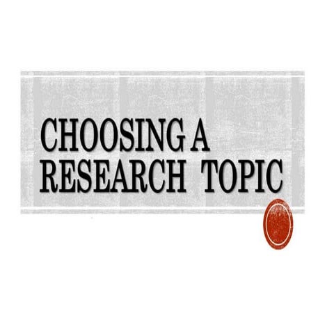 Choosing a Research Topic | PPTX