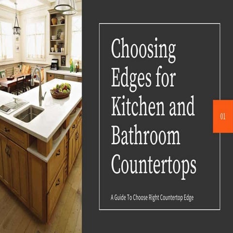 Choosing Edges for Kitchen and Bathroom Countertops | PPTX