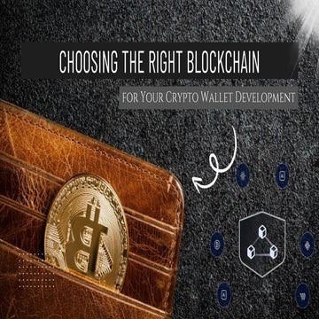 Choosing the Right Blockchain for Your Crypto Wallet Development | PPT