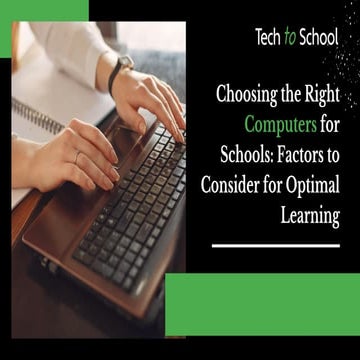 Choosing the Right Computers for Schools Factors to Consider for ...