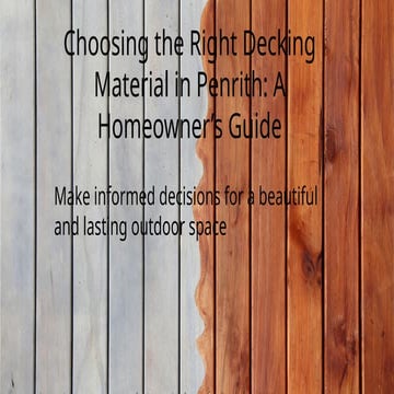Choosing the Right Decking Material in Penrith A Homeowner’s Guide.pptx