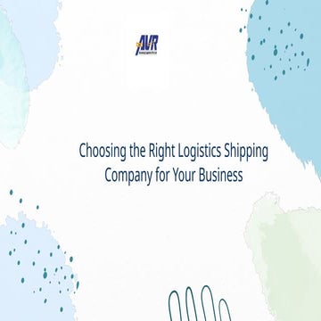 Choosing the Right Logistics Shipping Company for Your Business | PPTX