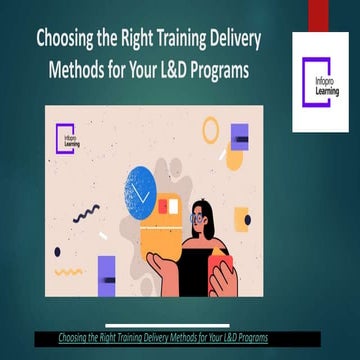 Choosing the Right Training Delivery Methods for Your L&D Programs | PPT