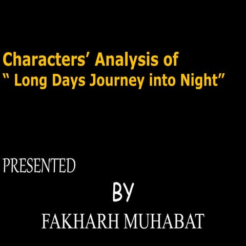 Chracter analysis of long days journey into night presented by fakharh ...