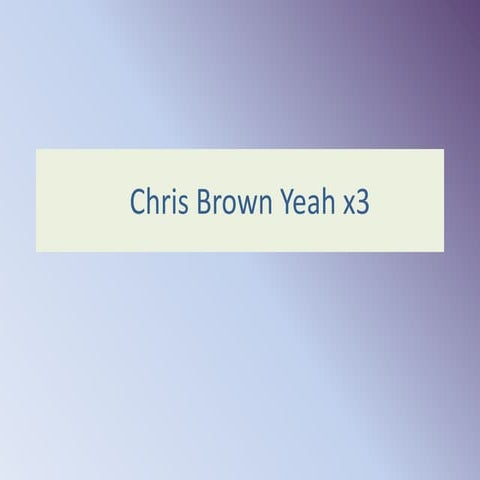 Chris brown yeah 3x | PPTX