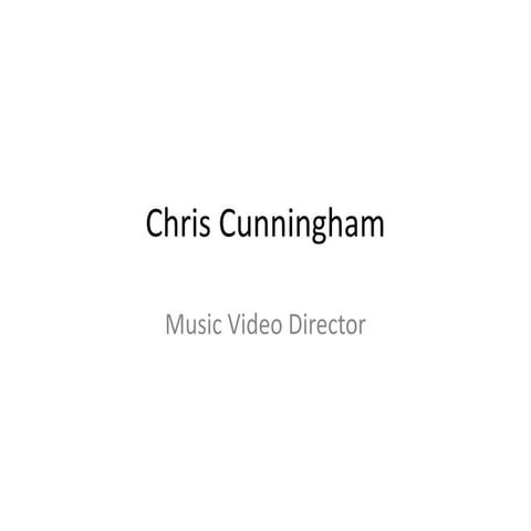 Chris cunningham music video director | PPTX