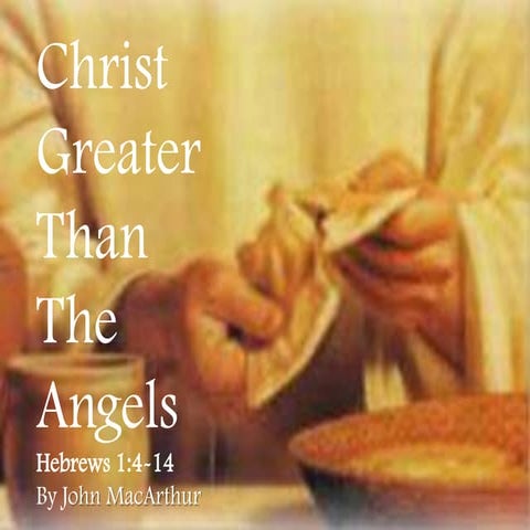 Christ Greater Than The Angels by John MacArthur | PPTX