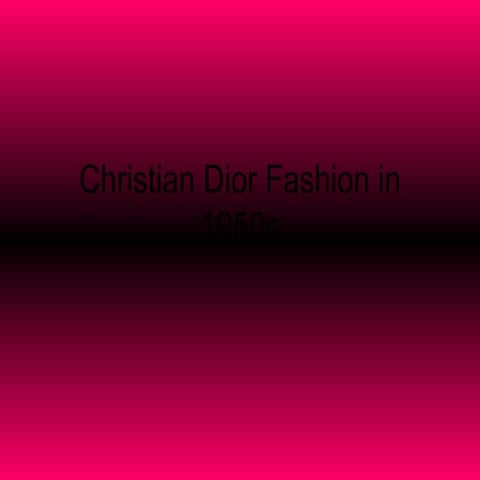 Christian dior fashion in 1950s power point | PPT | Style & Fashion
