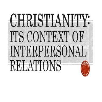 CHRISTIANIT: Its context of interpersonal relations | PPT