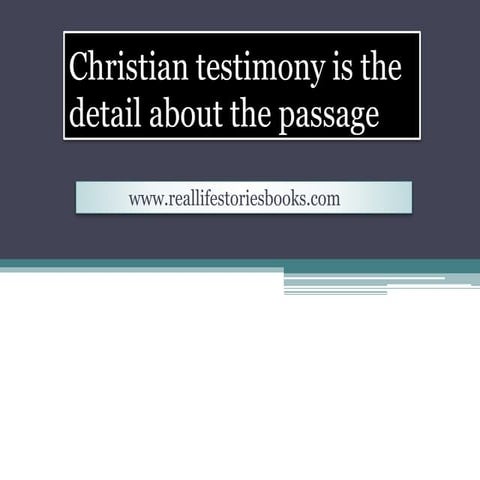 Christian testimony is the detail about the passage | PPT