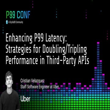 Enhancing P99 Latency: Strategies for Doubling/Tripling Performance in Third-Party APIs | PPT
