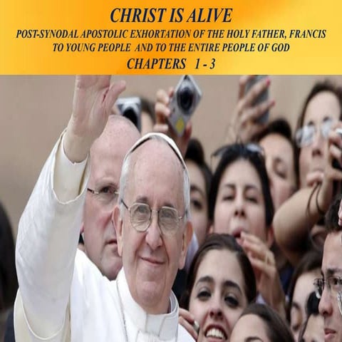 Christ is Alive - Pope Francis speaks to youth - ch 1 - 3 (2º ed).pptx