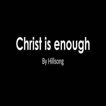 Christ is enough by Hillsong Praise and Worship song | PPTX
