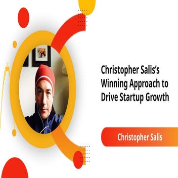 Christopher Salis’s Winning Approach to Drive Startup Growth | PPTX