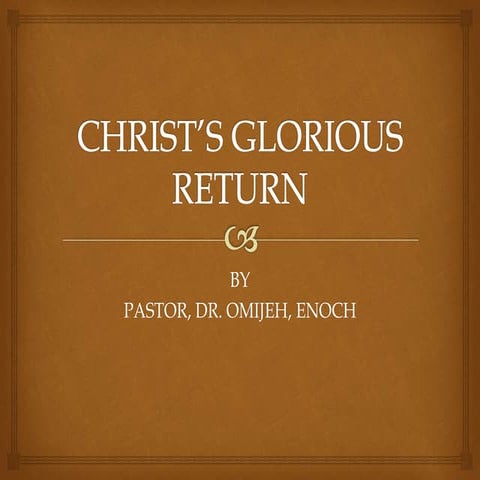 CHRIST’S GLORIOUS RETURN: The Second Coming.pptx