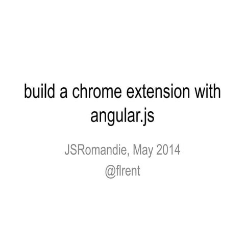 Build Your Own Chrome Extension With Angularjs Ppt
