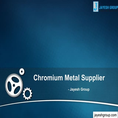 Chromium Metal Supplier - Jayesh Group | PPT