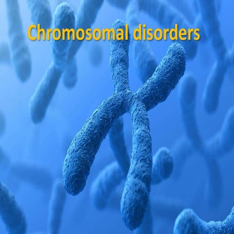 chromosomal disorders of the human body.ppt