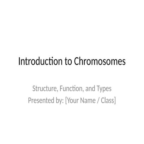 Chromosomes_Presentation_With_Notes.pptx
