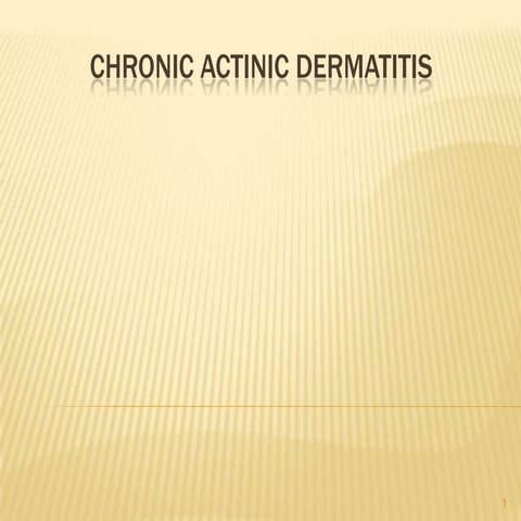 Chronic actinic dermatitis | PPTX