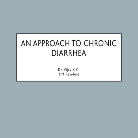 chronic diarrhea-an approach.,etiology,diagnosis and management | PPTX