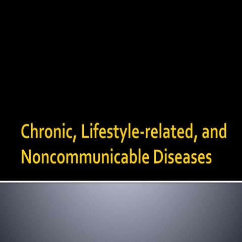 Chronic, lifestyle related, and noncommunicable diseases | PPT