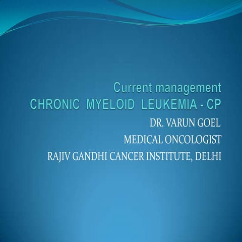 Chronic myeloid leukemia dr. varun | PPT | Free Download
