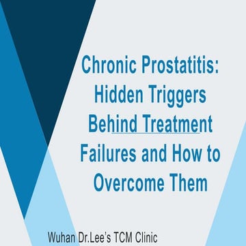 Chronic Prostatitis- Hidden Triggers Behind Treatment Failures and How to Overcome Them.pptx