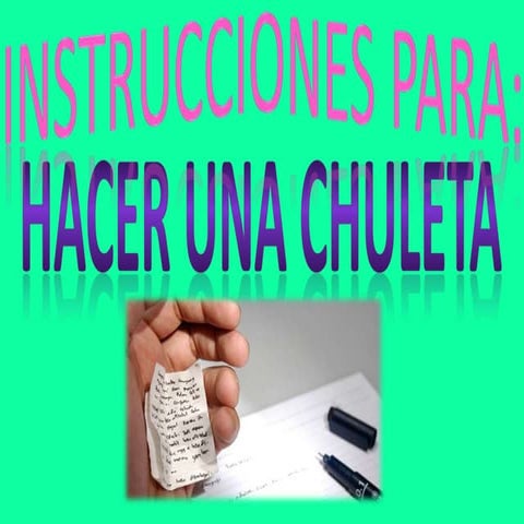 Instrucciones para hacer una chuleta | PPTX
