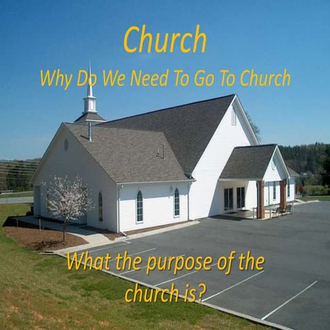 Church, why do we need to go to church, and what is the purpose of the ...