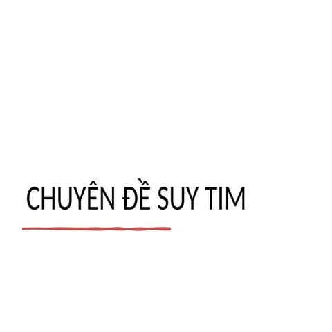 Chuyên đề suy tim EF giảm và suy tim EF bảo tồn | PPTX