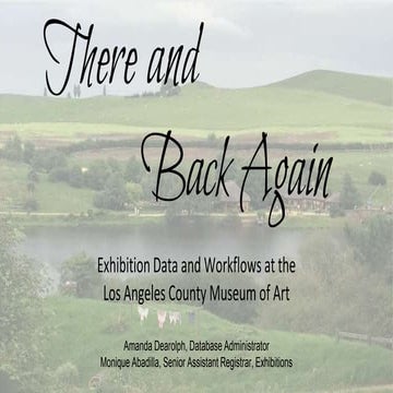 There and Back Again: Exhibition Data and Workflows at the Los Angeles County Museum of Art | PPTX