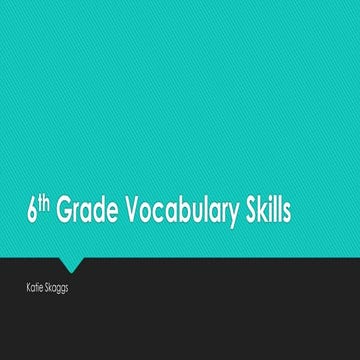 Ci 350 6th grade vocabulary skills final project | PPTX