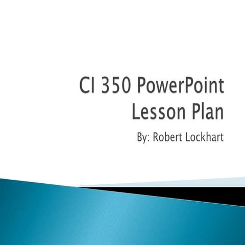 Ci 350 power point lesson plan | PPT