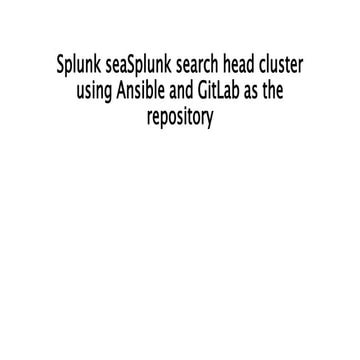 CI CD benefit Splunk search head cluster using Ansible and GitLab as ...