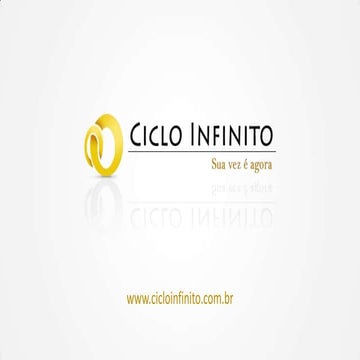 Apresentação Ciclo Infinito - Cicloinfinitobrasil.wordpress.com