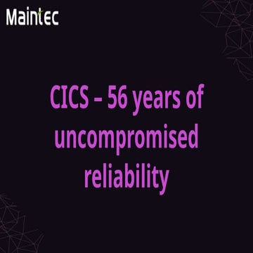 CICS – 56 years of uncompromised reliability | PPTX