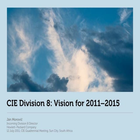 CIE Division 8 Vision for 2011-2015 | PPT
