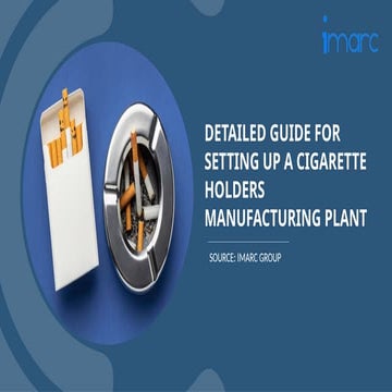 Cigarette Holders Manufacturing Plant Project Repor | PPT