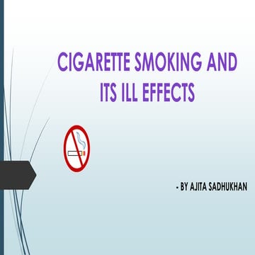 Cigarette smoking and its ill effects | PPTX