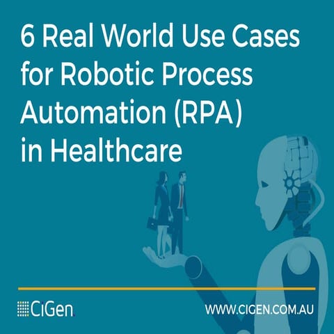 6 Real World Use Cases for Robotic Process Automation (RPA) in Healthcare | CiGen RPA Australia ...