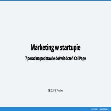 Marketing w startupie: 7 porad na podstawie doświadczeń CallPage | Sergey Butko @ RightStartup | PDF