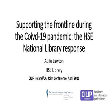 Supporting the frontline during the Coivd-19 pandemic: the HSE National Library response | PPTX