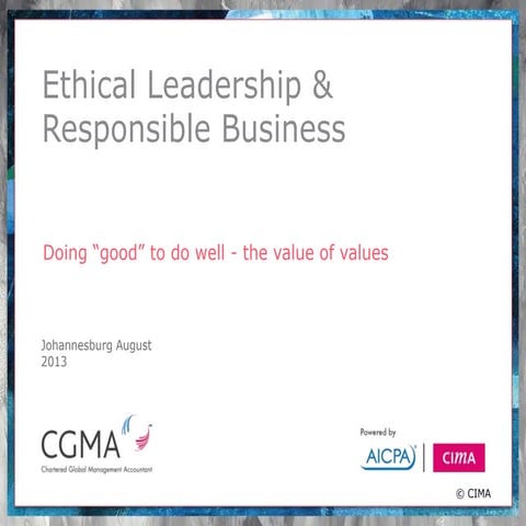 CIMA Ethical Leadership and Responsible Business Presentation. Aug 2013 ...