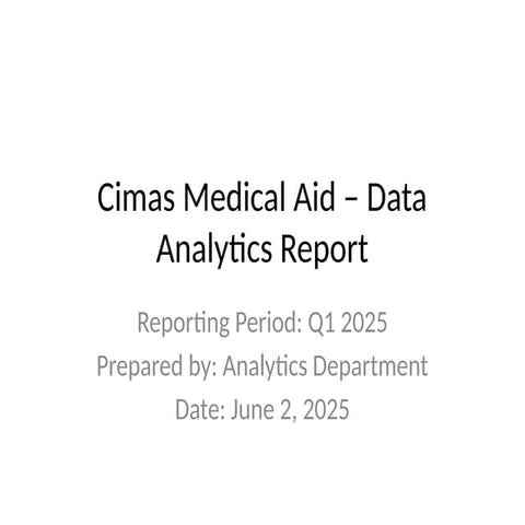 Cimas_Medical_Aid_Data_Analytics_Report_Q1_2025.pptx