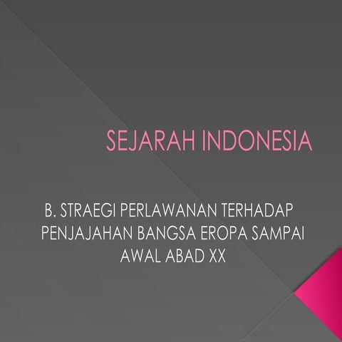 B. STRAEGI PERLAWANAN TERHADAP PENJAJAHAN BANGSA EROPA SAMPAI AWAL ABAD XX | PPTX