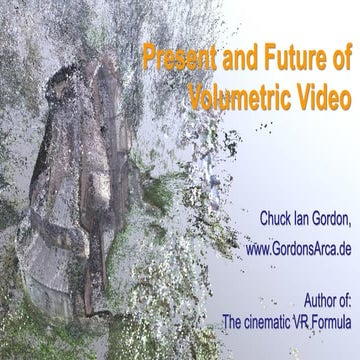The Cinematic VR Formula - 2018 volumetric video update byChuck Ian ...