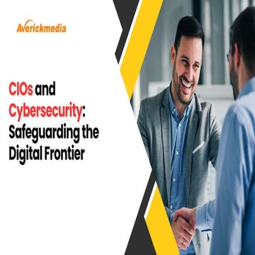 Cios And Cybersecurity Safeguarding The Digital Frontier Ppt
