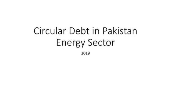 Circular Debt in Energy Sector of Pakistan | PPT