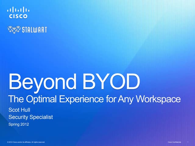 Scot Hull With Cisco Beyond Byod Stalwart Executive Briefing 2012